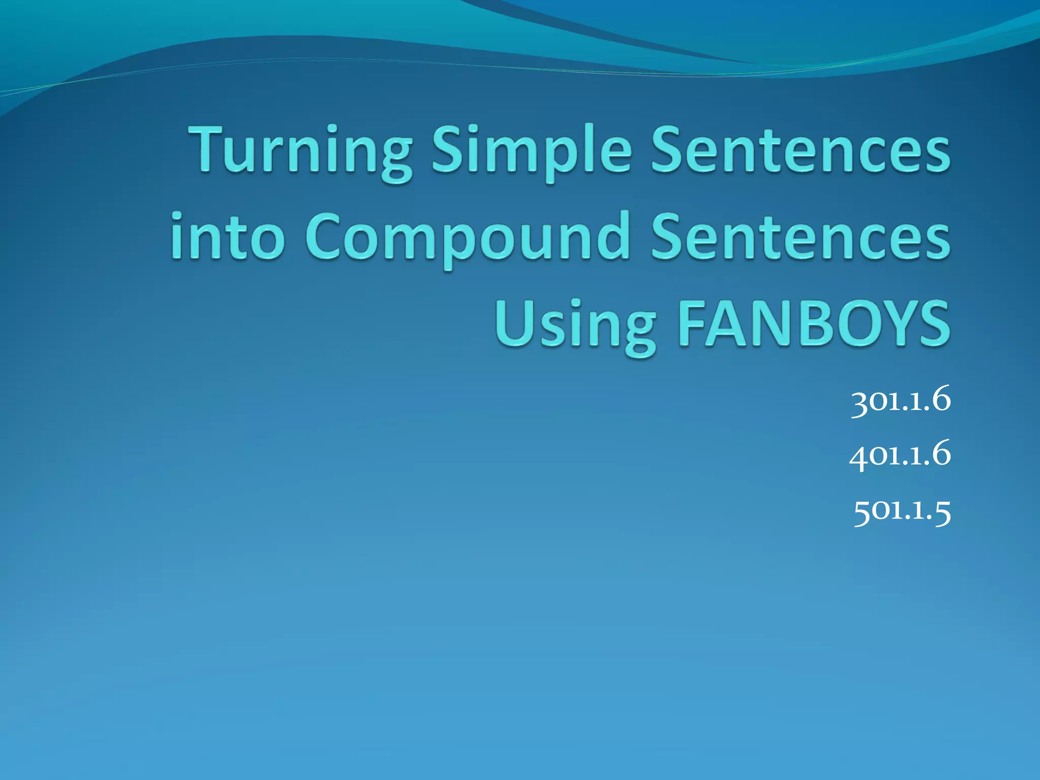 Compound sentences fanboys by Elizabeth Noquez | PPT