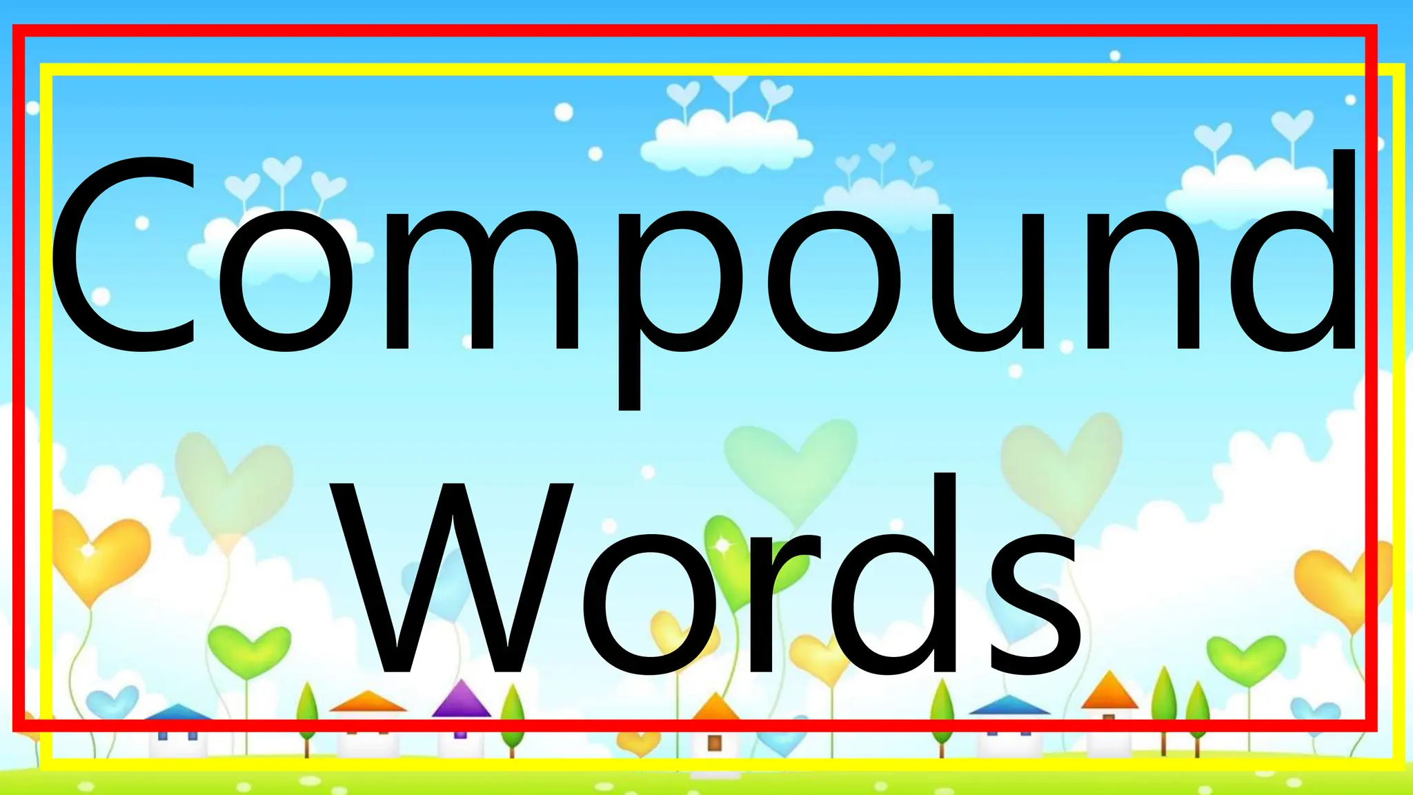 Compound words for Kindergarten Learners.pptx