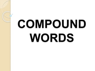 COMPOUND WORDS EXERCISES 1.pptx
