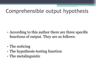 Comprehensible output hypothesis | PPTX