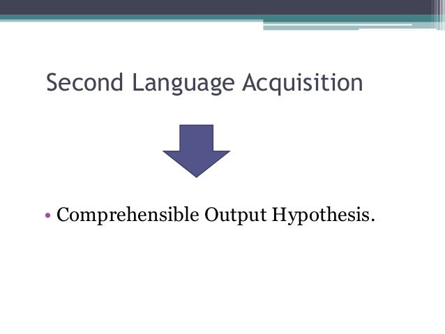 Comprehensible output hypothesis