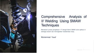 Comprehensive Analysis of 1F Welding Using SMAW Techniques.pptx