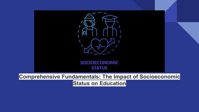 Comprehensive Fundamentals: The Impact of Socioeconomic Status on ...