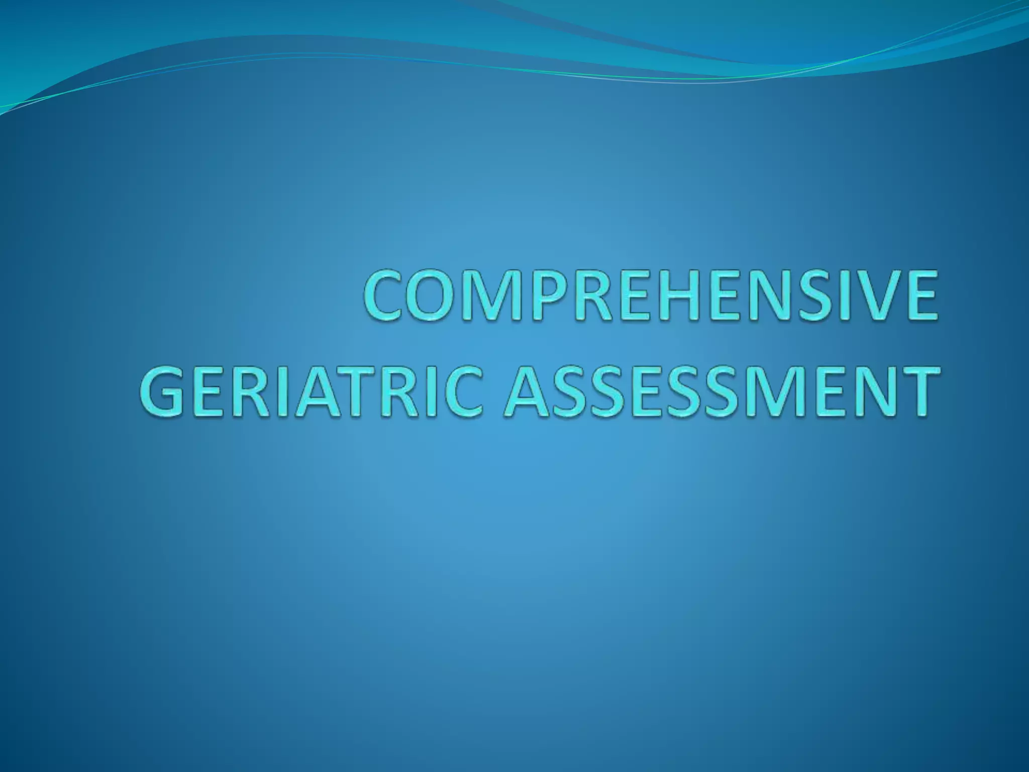 COMPREHENSIVE GERIATRIC ASSESSMENT.pptx