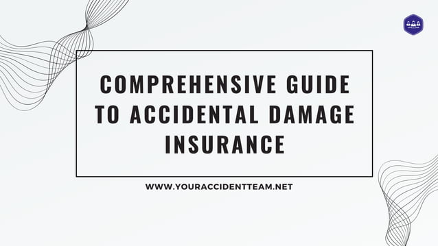 Comprehensive Guide to Accidental Damage Insurance.pdf