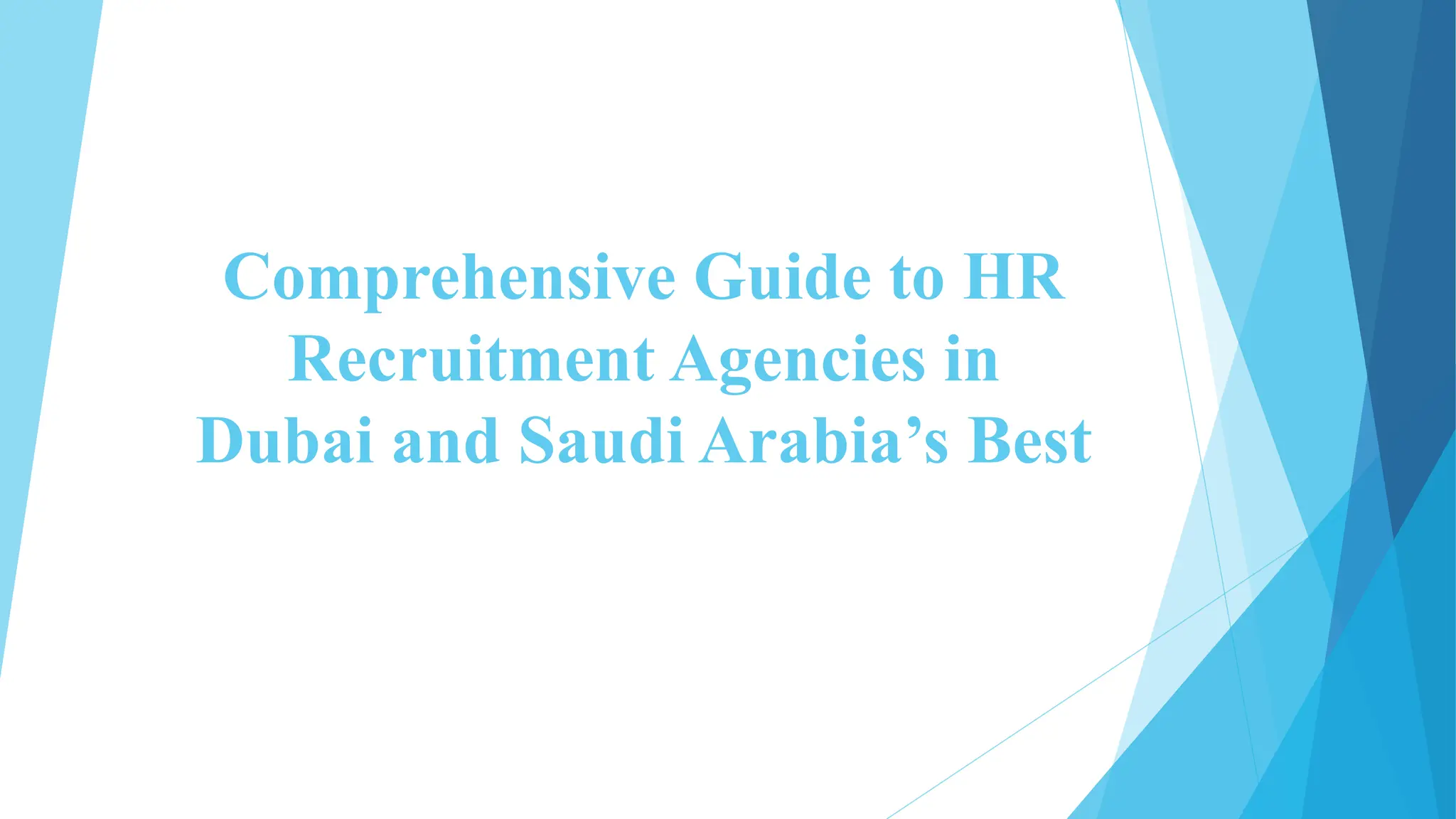 Comprehensive Guide to HR Recruitment Agencies in Dubai and Saudi Arabia’s Best.pptx