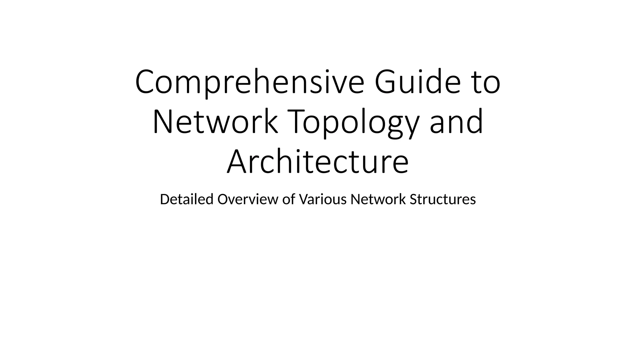 Comprehensive Guide to Network Topology and Architecture.pptx