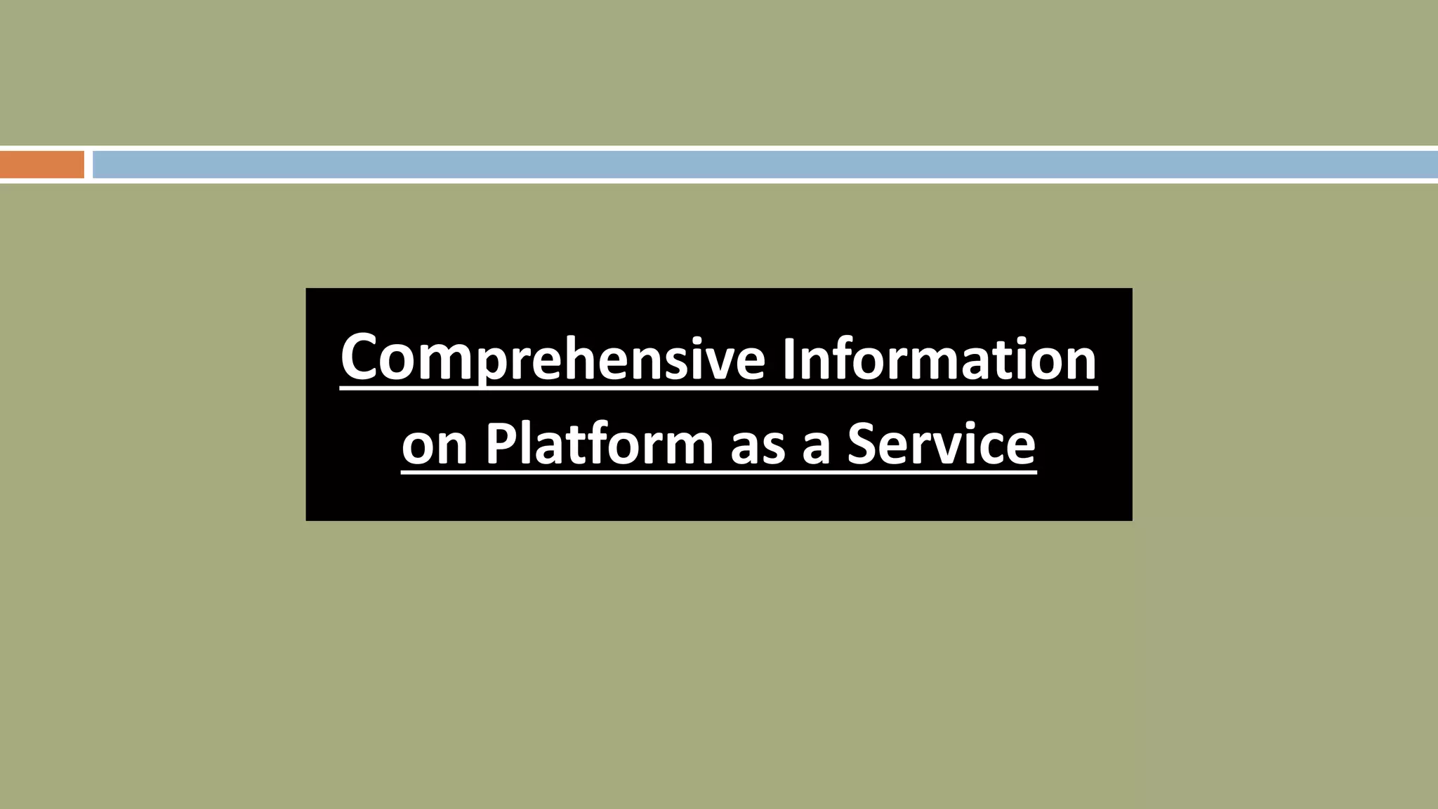 Comprehensive Information on Platform as a Service | PPT