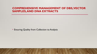 Comprehensive Management of DBS, Vector Samples, and DNA Extracts.pptx