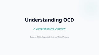 Comprehensive OCD Overview and criteria of DSM | PPTX
