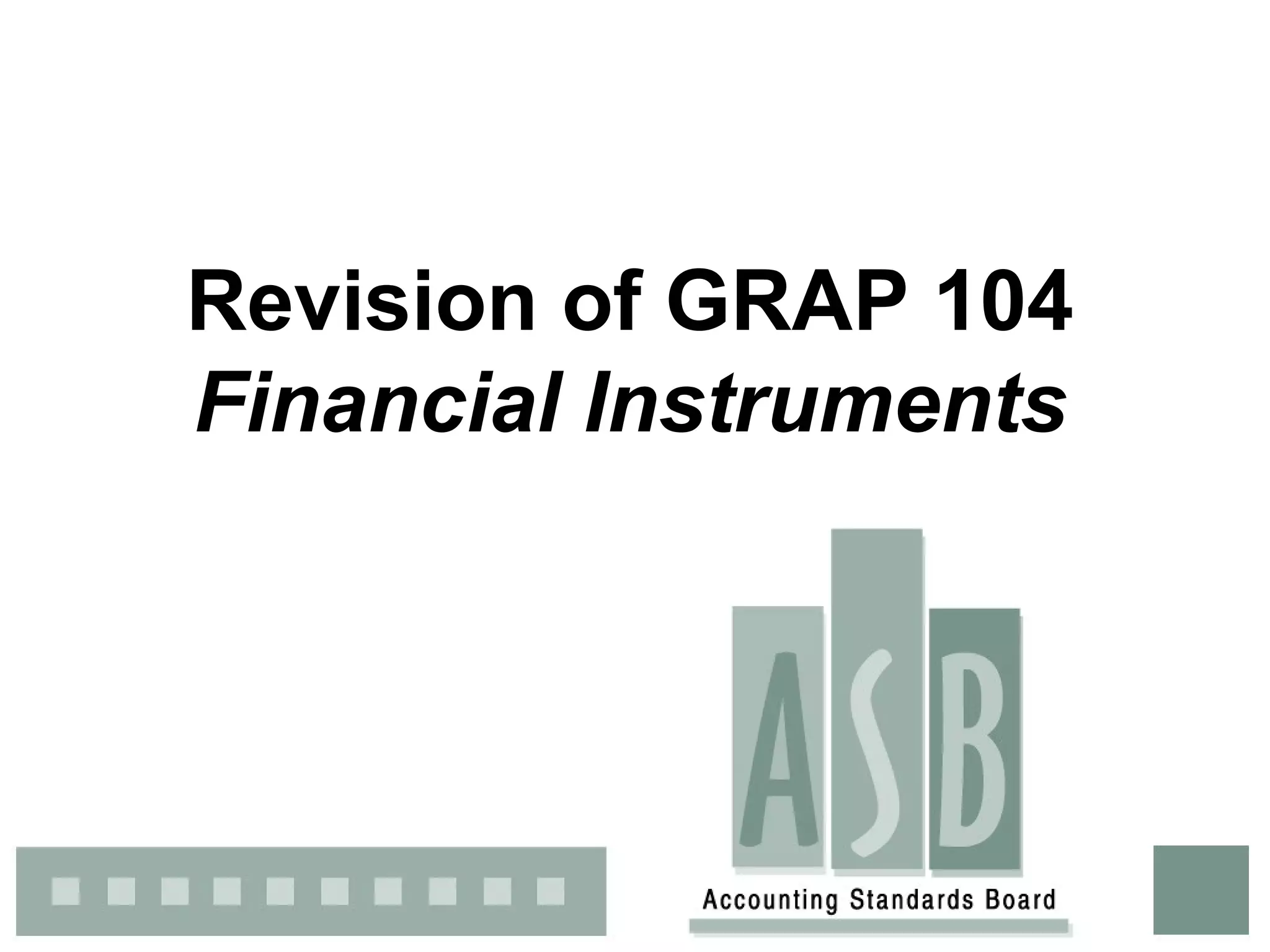 GRAP 104 - Financial Instruments Comprehensive Overview | PPT
