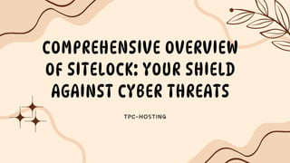 Comprehensive Overview of Sitelock Your Shield Against Cyber Threats.pdf