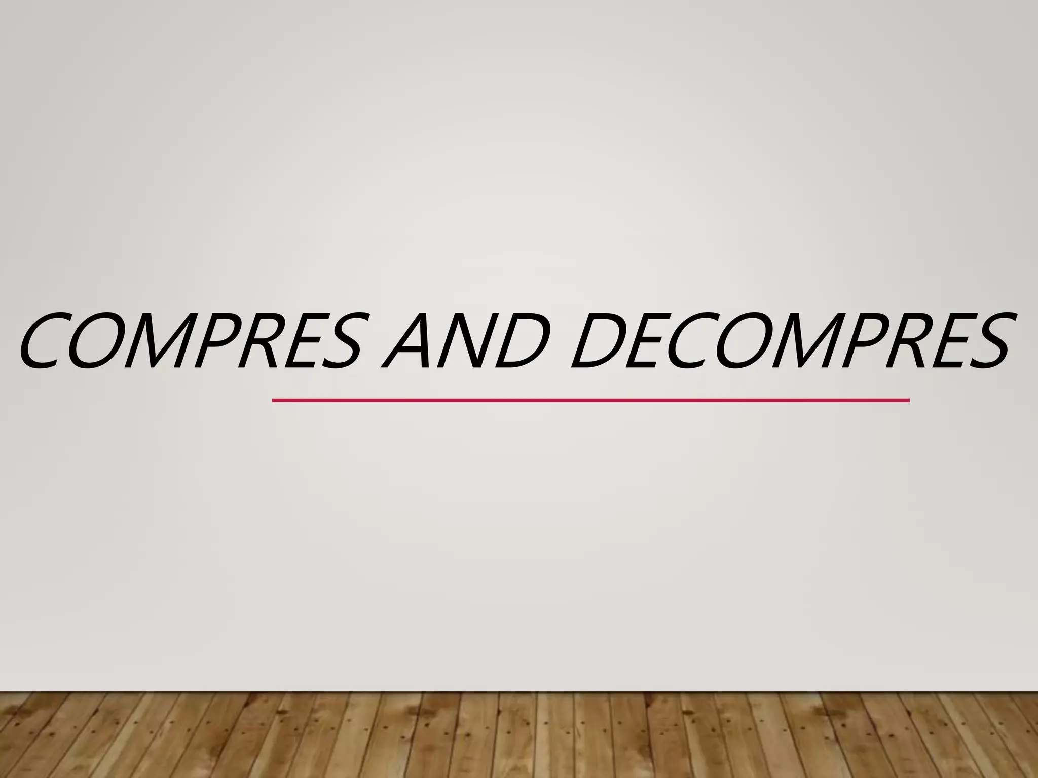 Compress and decompress | PPT