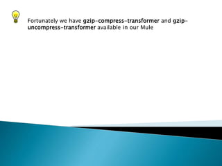 Compressing & decompressing in mule | PPTX