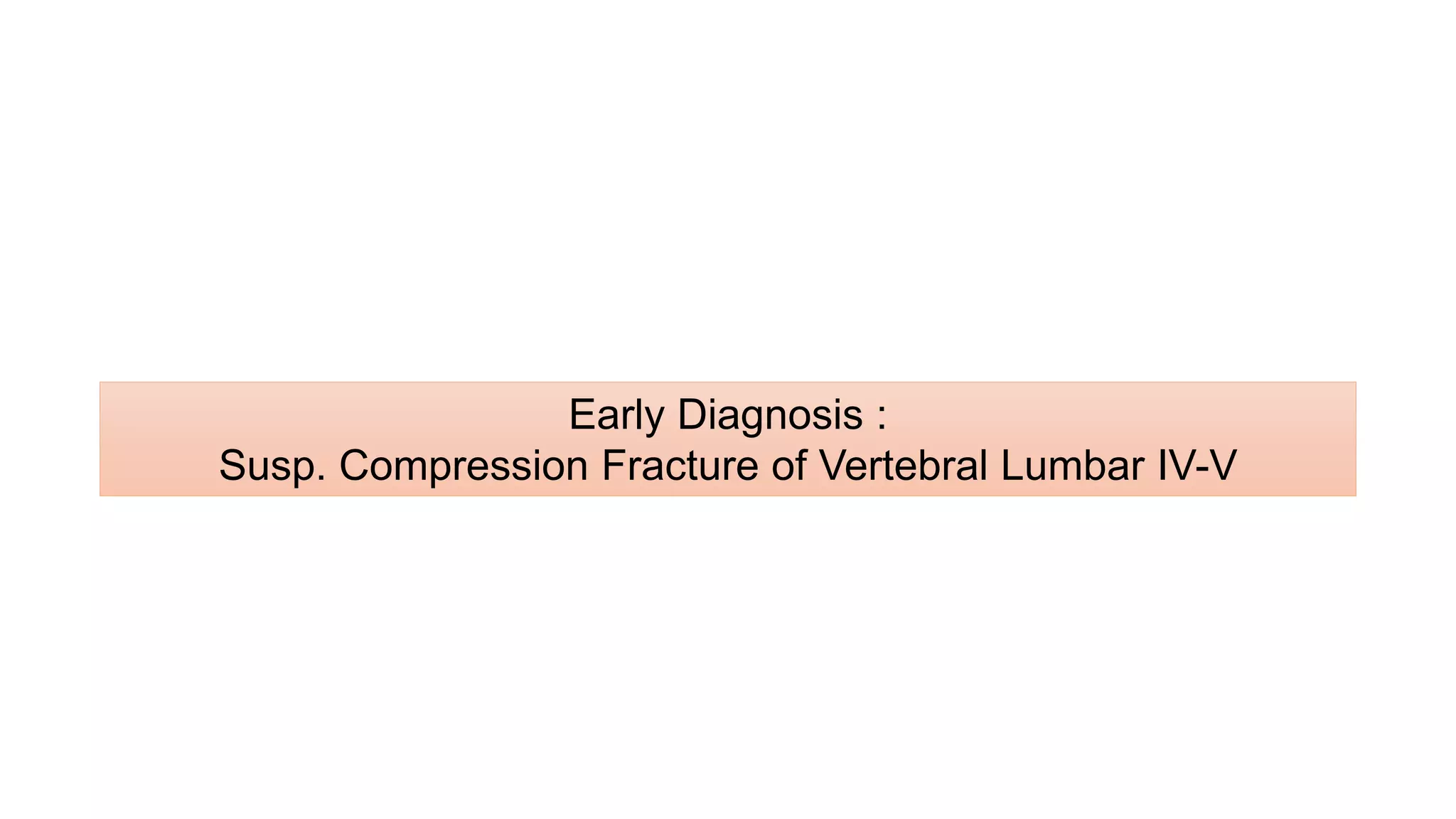 Compression Fracture of Vertebrae Lumbar IV-V.pptx