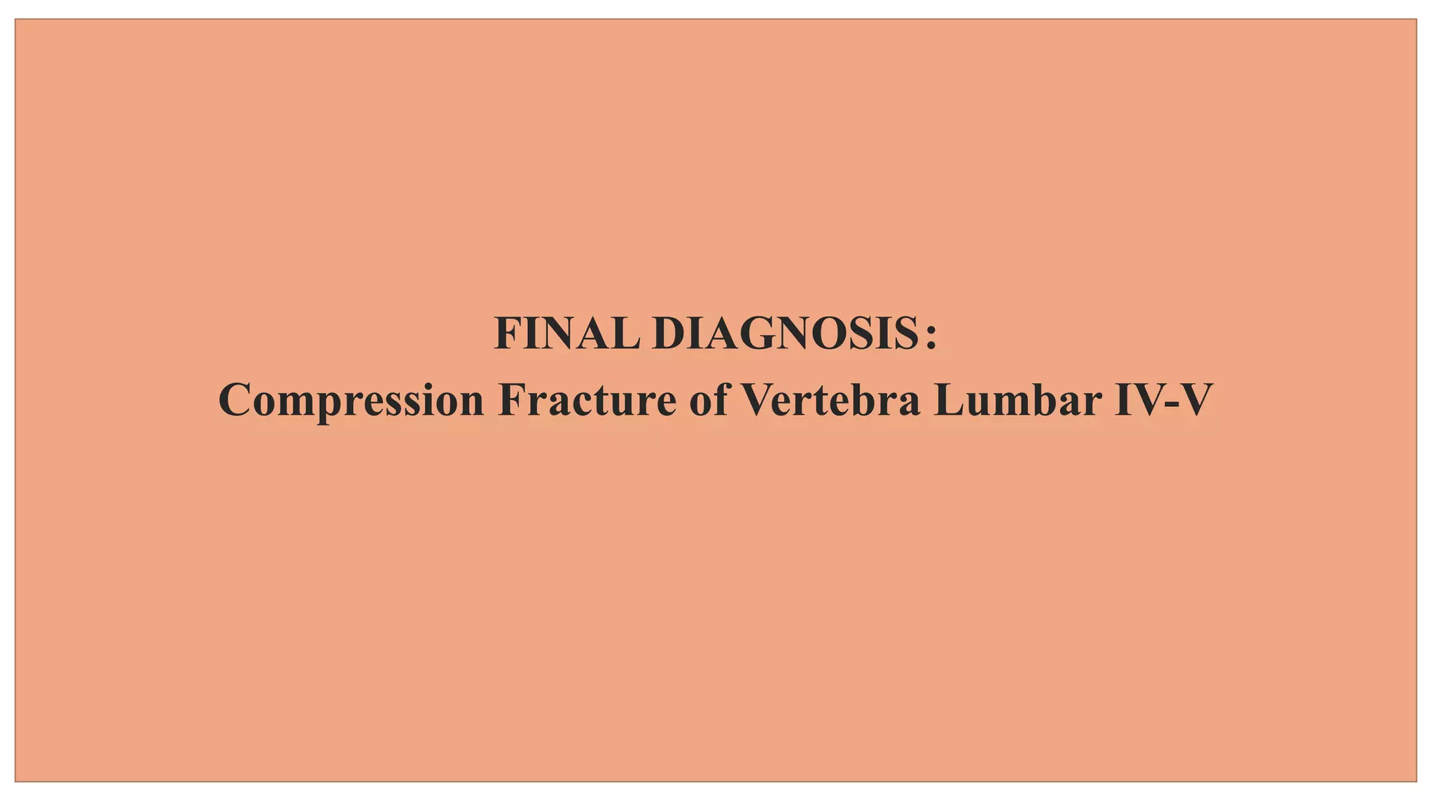 Compression Fracture of Vertebrae Lumbar IV-V.pptx