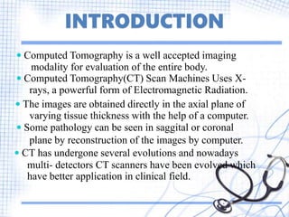 Computed Tomography and Spiral Computed Tomography | PPTX