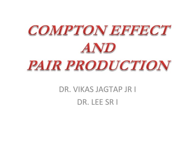 Compton effect and pair production | PPT | Physics | Science
