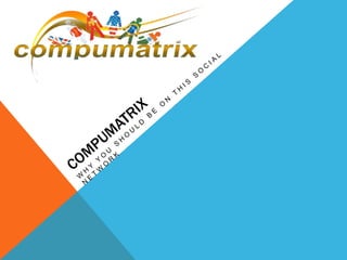 Compumatrix 101 | PPTX