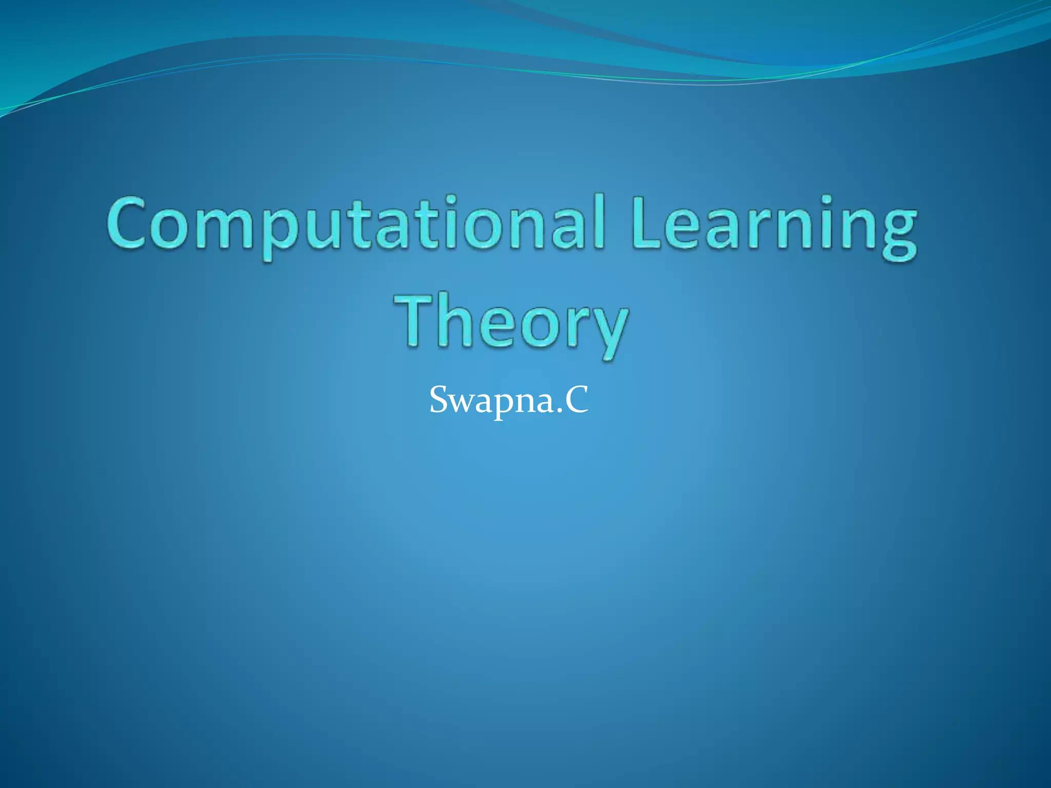 Computational learning theory | PPTX | Computing | Technology & Computing