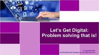 PETE&C 2018: Let's Get Digital: Problem solving that is! | PPT