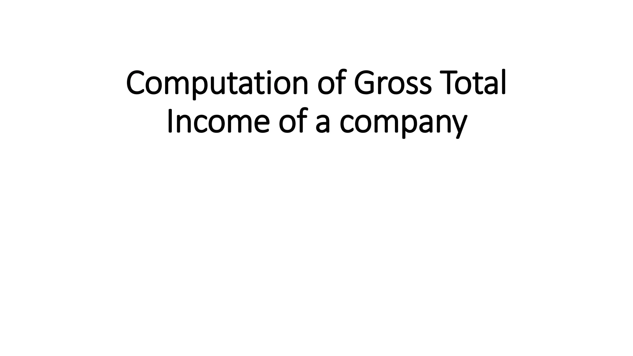 Computation of Gross Total Income of a company.pptx