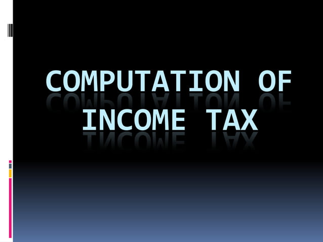 Computation of income tax | PPTX