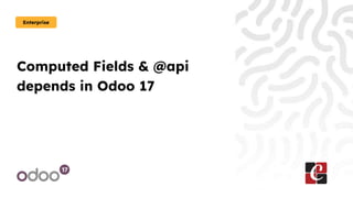 Computed Fields and api Depends in the Odoo 17 | PPT