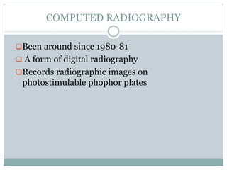 Computed radiography AND ITS ADVANTAGES | PPTX