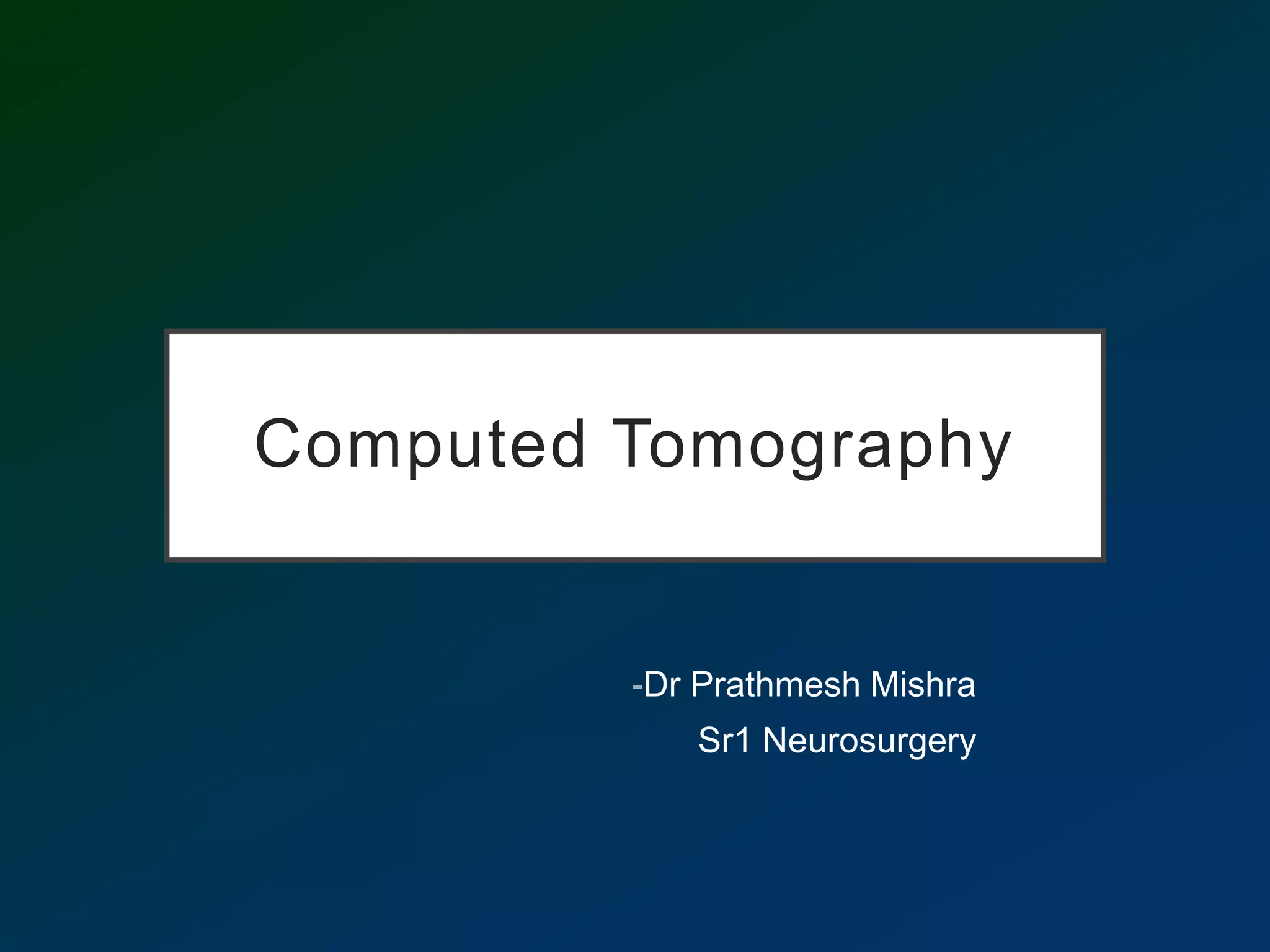 Computed Tomography.pptx
