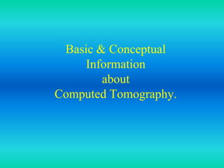 Computed tomography basics | PPTX