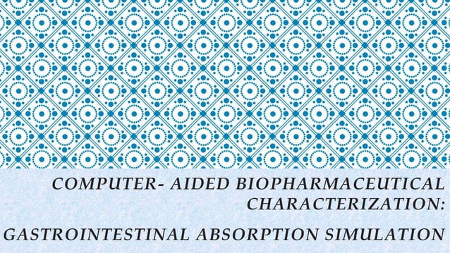 Computer- aided biopharmaceutical characterization.pptx | Digestive ...