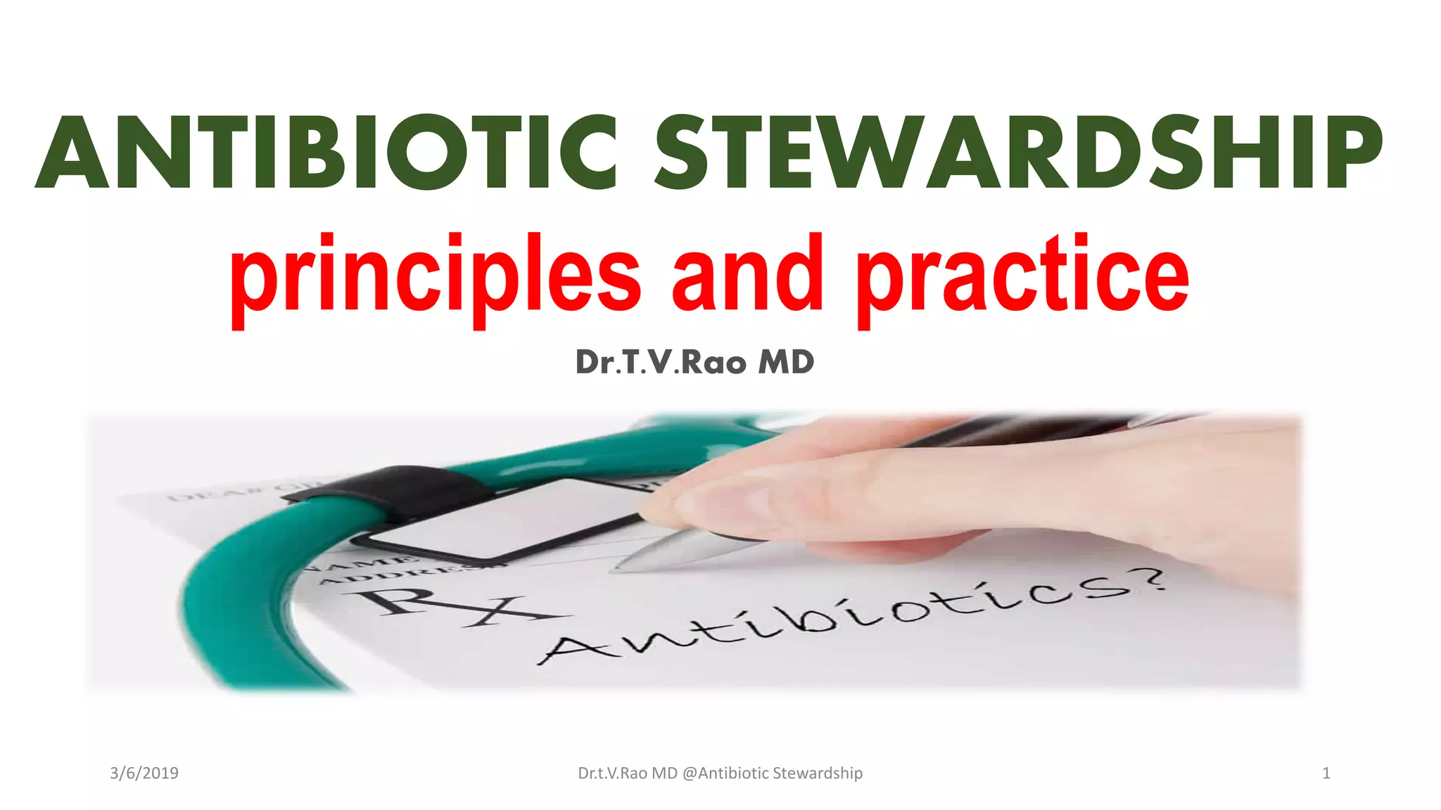 ANTIBIOTIC STEWARDSHIP principles and practice by Dr.T.V.Rao MD | PDF