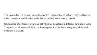 Computer assisted language learning | PPTX | Education