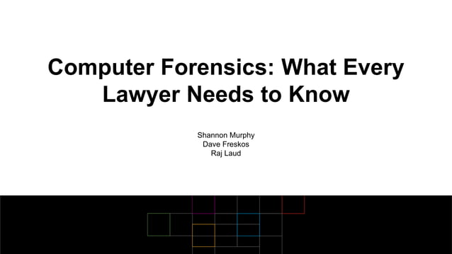Computer Forensics – What Every Lawyer Needs to Know | PPT