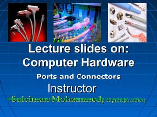 Computer hardware-ports-connectors | PPT