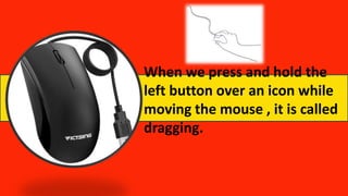 Computer-Mouse and its properties and its uses | PPT