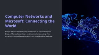 Computer-Networks-and-Microsoft-Connecting-the-World.pptx