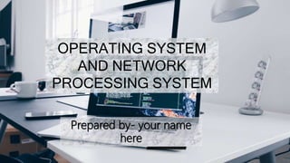 OS and Network Processing Systems Overview | PPT