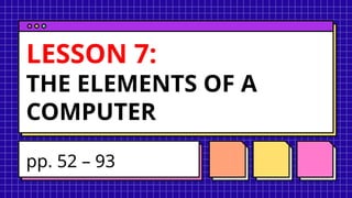 Computer 1stQ Lesson 7 and 8 - The Elements of a Computer and the Parts ...