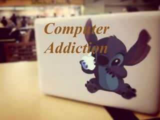 Computer addiction | PPTX