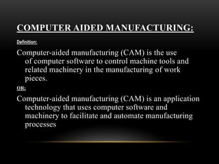 Computer aided design and computer aided manufacturing | PPTX