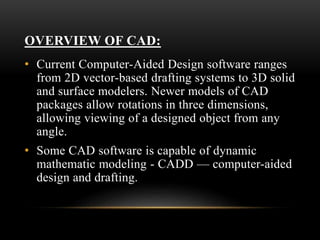 Computer aided design and computer aided manufacturing | PPTX