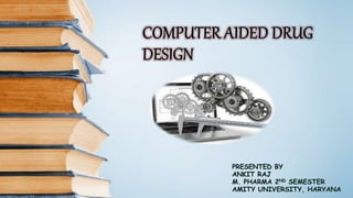 COMPUTER AIDED DRUG DESIGN M.PHARM .pptx