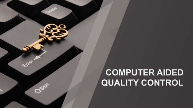 Computer aided quality control | PPTX