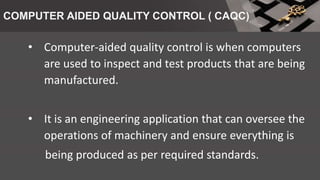 Computer aided quality control | PPTX