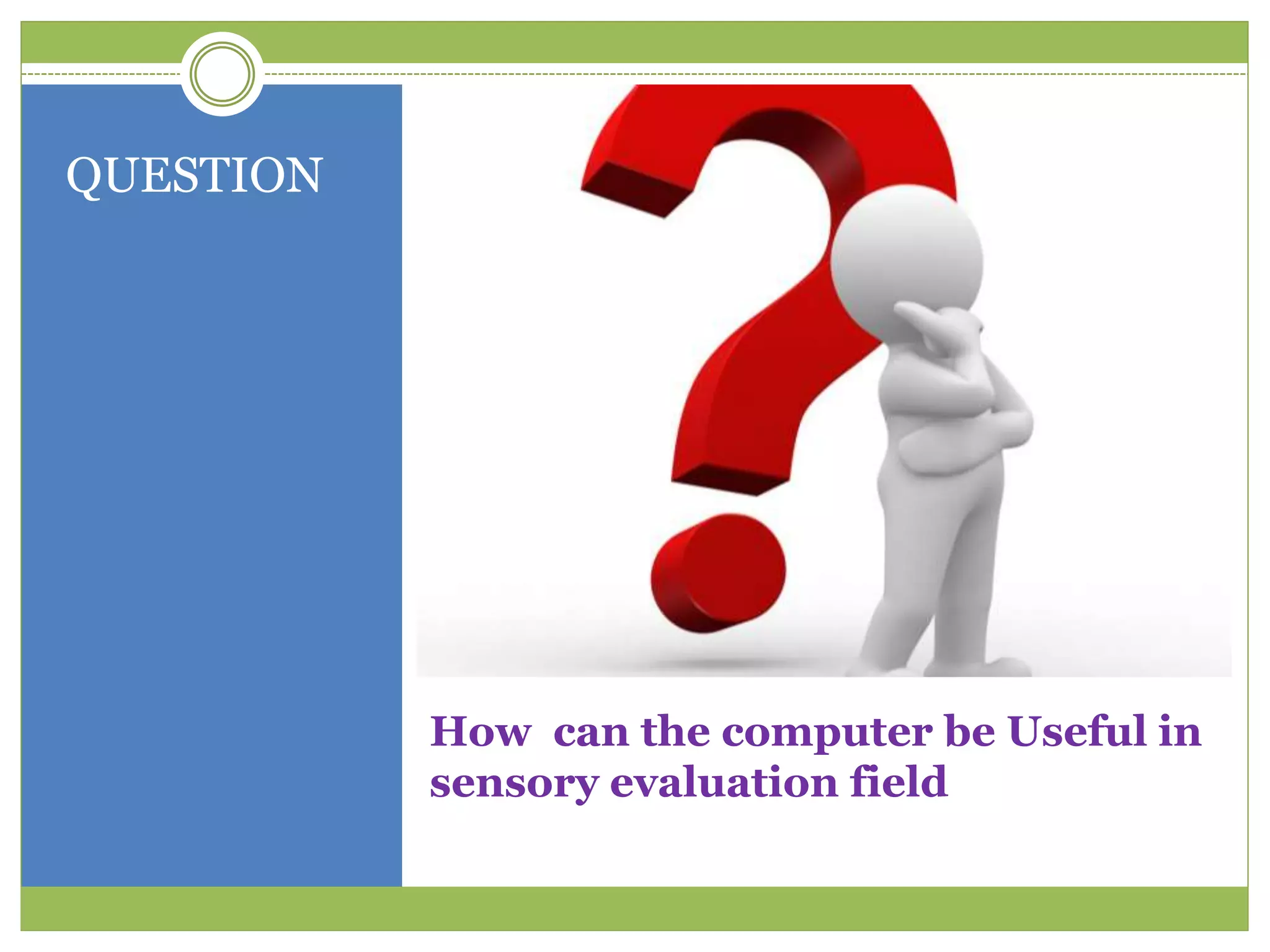 Computer aided sensory evaluation | PPTX