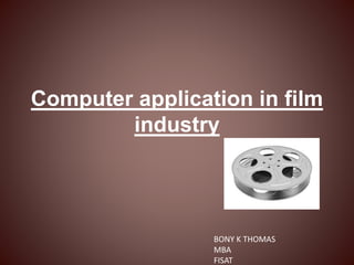 Computer application in film industry | PPTX