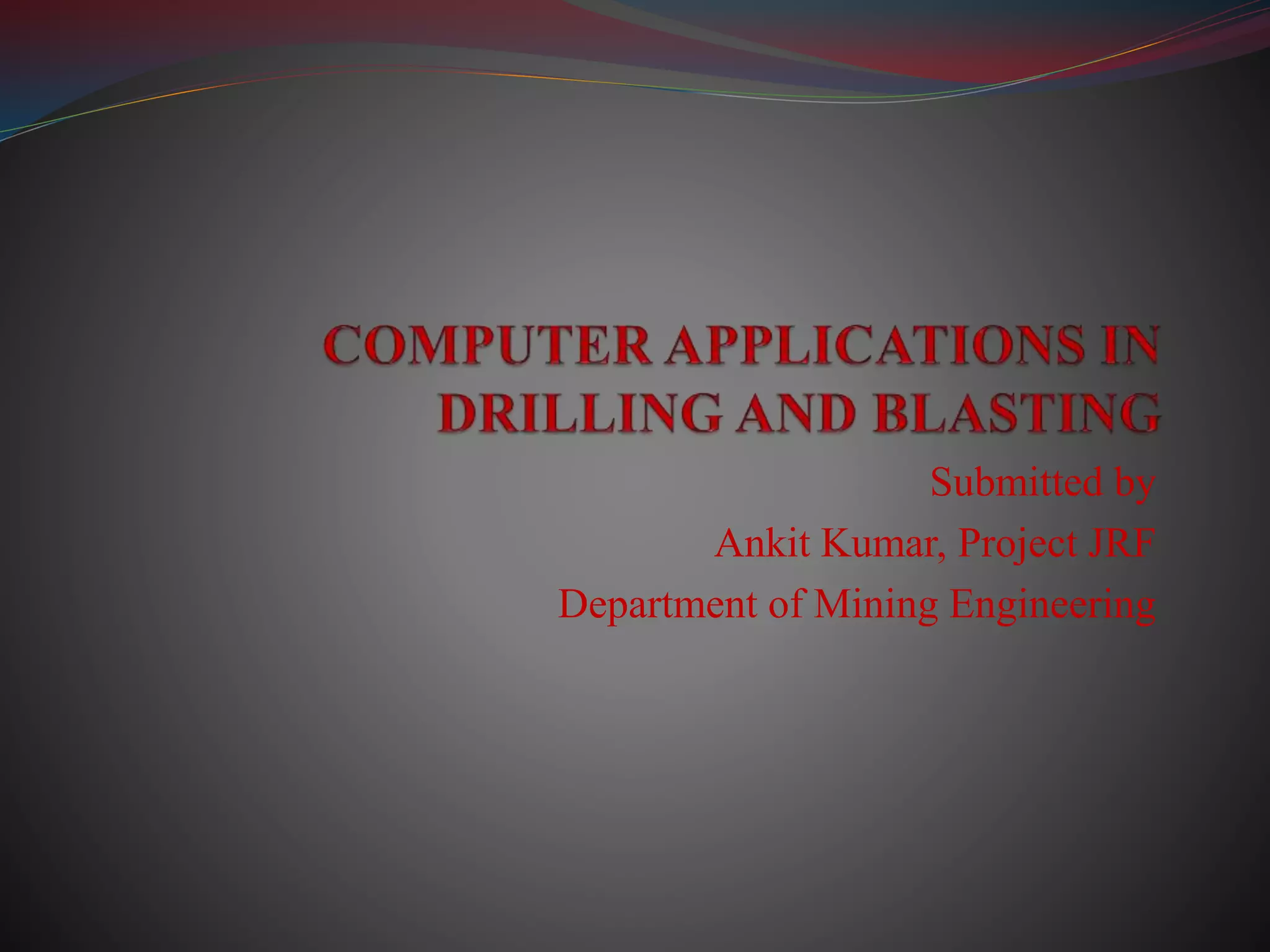 Computer applications in drilling and blasting | PPTX