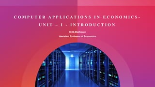 Computer applications in economics unit - 1 | PPTX